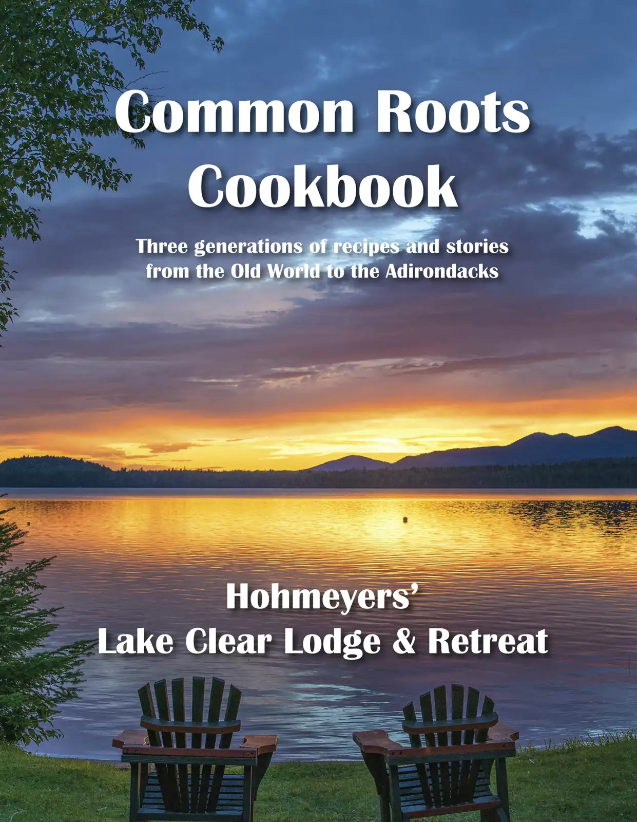 Common Roots Cookbook by Cathy & Ernest Hohmeyer – Lake Clear Lodge ...